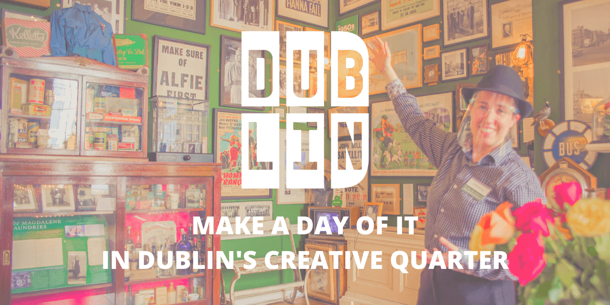 Make A Day Of It - Dublin's Creative Quarter - Dublin.ie