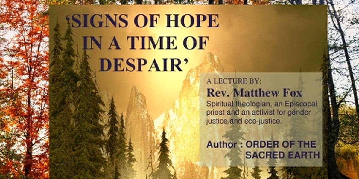 ''Signs of Hope in a Time of Despair" - A Lecture by Rev. Matthew Fox ...